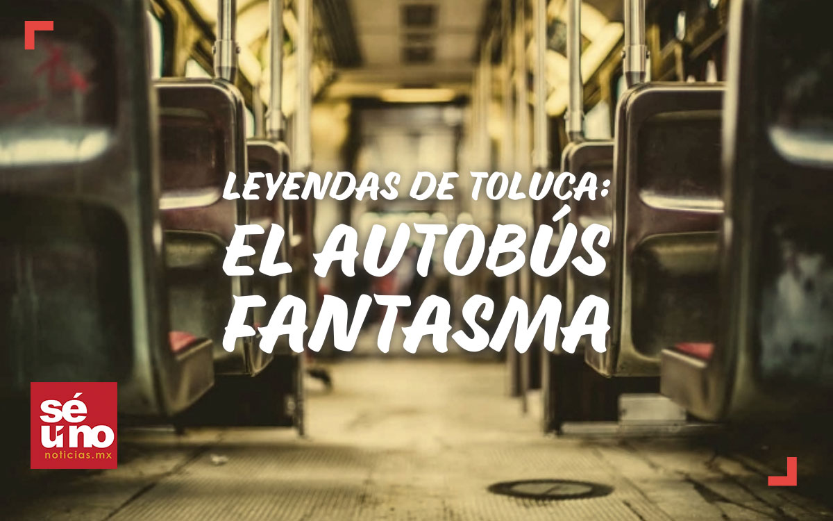 Leyendas de Toluca: El enigma del Autobús Fantasma ¿Leyenda o Realidad?
